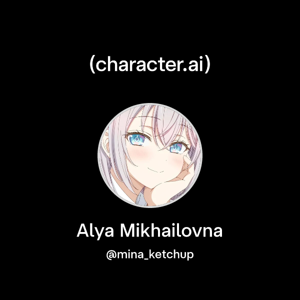 Chat with Alya Mikhailovna | character.ai | AI Chat, Reimagined–Your Words. Your World.
