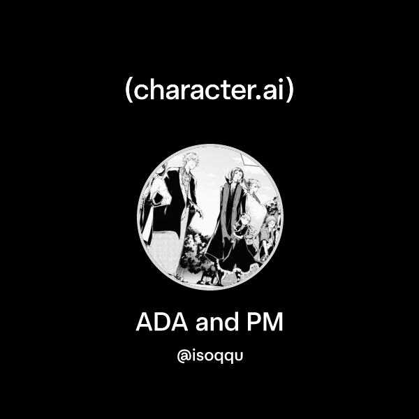 Chat with ADA and PM | character.ai | AI Chat, Reimagined–Your Words. Your World.