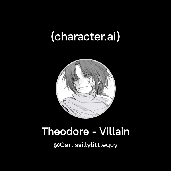 Chat with Theodore - Villain | character.ai | Personalized AI for every ...