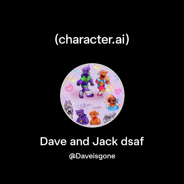 Chat with Dave and Jack dsaf | character.ai | Personalized AI for every ...