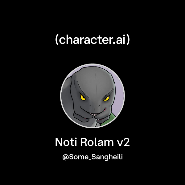 Chat with Noti Rolam v2 | character.ai | AI Chat, Reimagined–Your Words ...