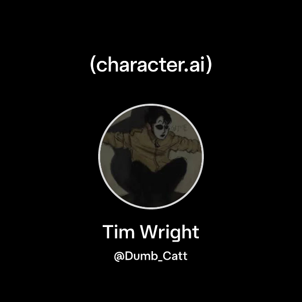 Chat with Tim Wright | character.ai | Personalized AI for every moment of your day