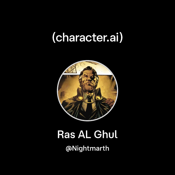 Chat with Ras AL Ghul | character.ai | AI Chat, Reimagined–Your Words ...