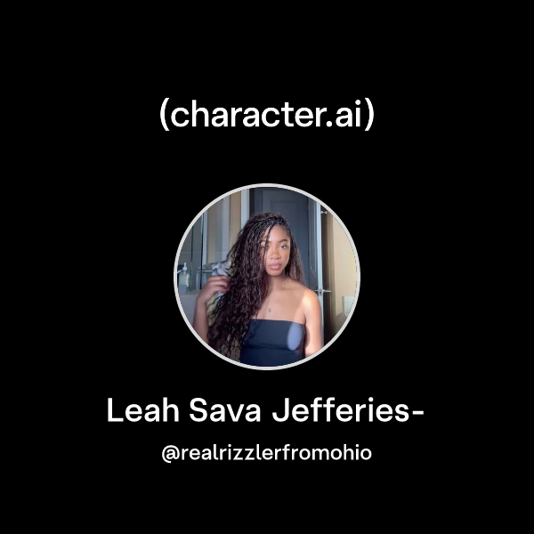 Chat with Leah Sava Jefferies- | character.ai | AI Chat, Reimagined ...