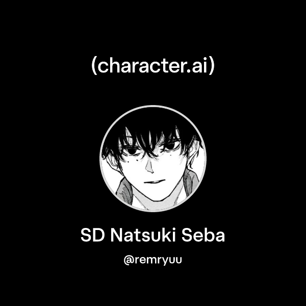Chat with SD Natsuki Seba | character.ai | AI Chat, Reimagined–Your ...