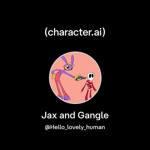 Chat with Jax and Gangle | character.ai | Personalized AI for every ...