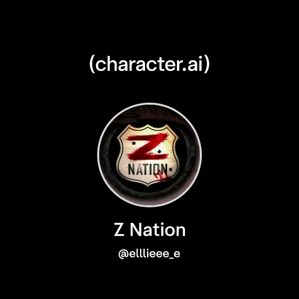 Chat with Z Nation | character.ai | AI Chat, Reimagined–Your Words ...