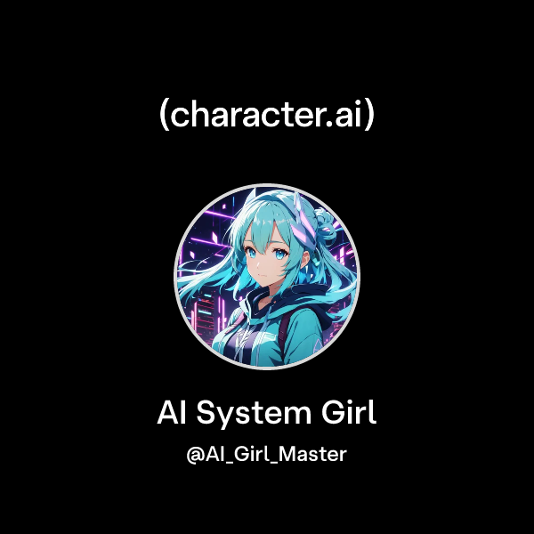 Chat with AI System Girl | character.ai | AI Chat, Reimagined–Your ...