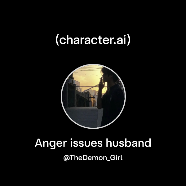 Chat with Anger issues husband | character.ai | AI Chat, Reimagined ...