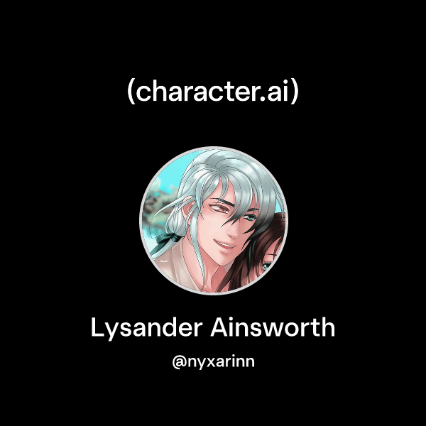 Chat with Lysander Ainsworth | character.ai | AI Chat, Reimagined–Your Words. Your World.
