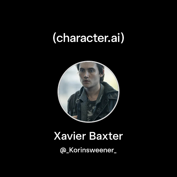Chat with Xavier Baxter | character.ai | AI Chat, Reimagined–Your Words ...