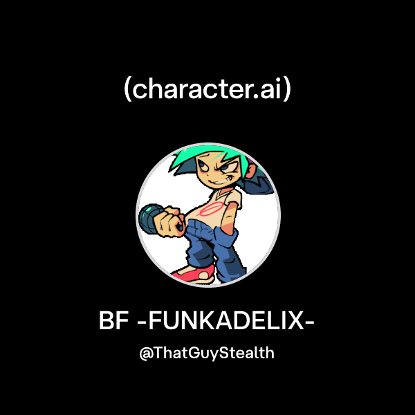 Chat with BF -FUNKADELIX- | character.ai | Personalized AI for every ...