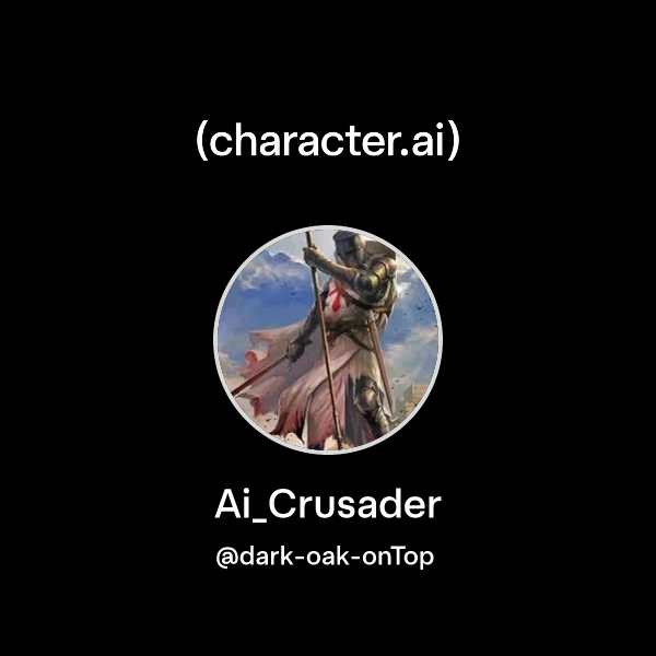 Chat with Ai_Crusader | character.ai | Personalized AI for every moment of your day