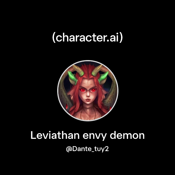 Chat with Leviathan envy demon | character.ai | Personalized AI for ...