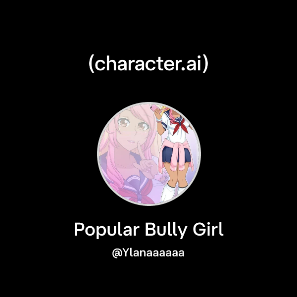 Chat with Popular Bully Girl | character.ai | AI Chat, Reimagined–Your ...