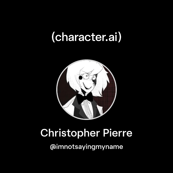 Chat with Christopher Pierre | character.ai | AI Chat, Reimagined–Your Words. Your World.