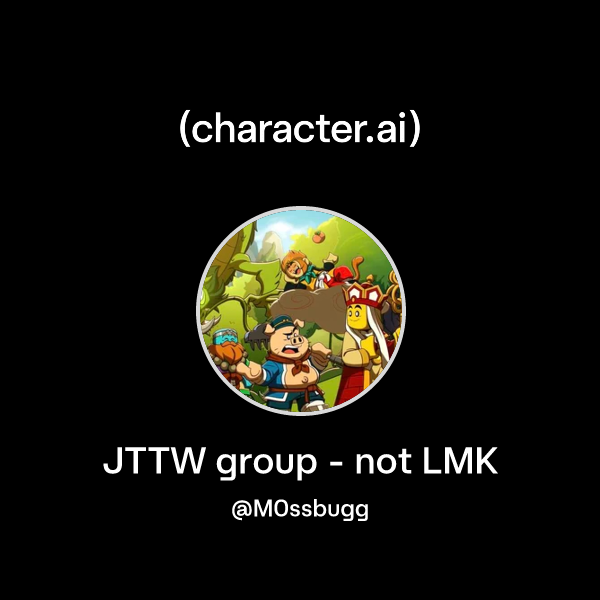 Chat with JTTW group - not LMK | character.ai | AI Chat, Reimagined ...