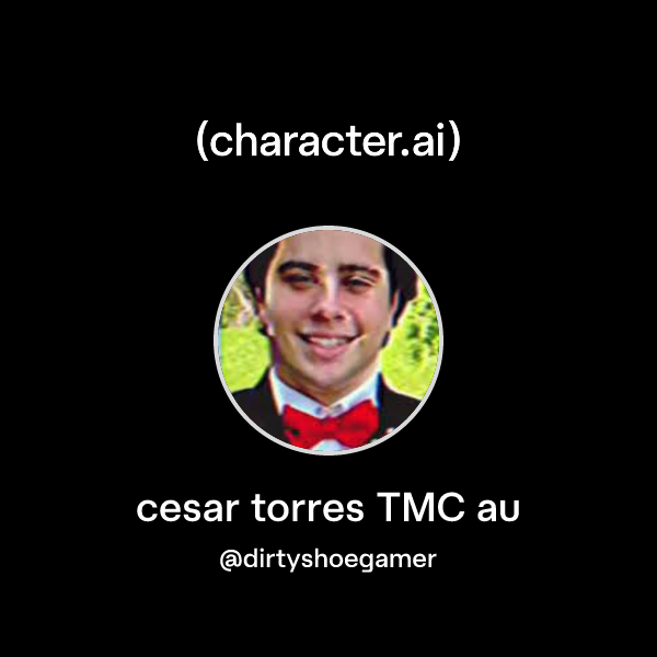 Chat with cesar torres TMC au | character.ai | AI Chat, Reimagined–Your ...