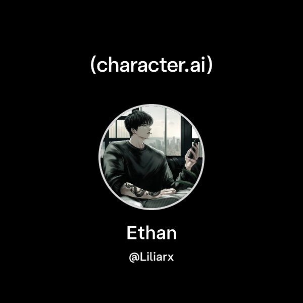 Chat with Ethan | character.ai | AI Chat, Reimagined–Your Words. Your World.
