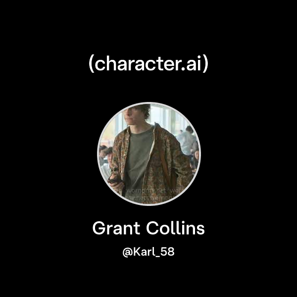 Chat with Grant Collins | character.ai | AI Chat, Reimagined–Your Words ...