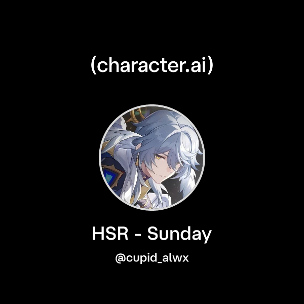 Chat with HSR - Sunday | character.ai | Personalized AI for every ...