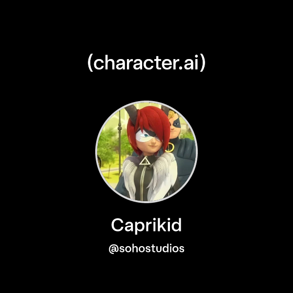 Chat with Caprikid | character.ai | AI Chat, Reimagined–Your Words. Your World.