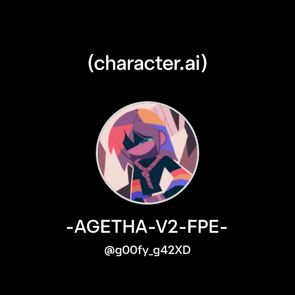 Chat with -AGETHA-V2-FPE- | character.ai | AI Chat, Reimagined–Your Words. Your World.