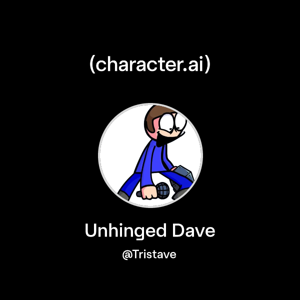 Chat with Unhinged Dave | character.ai | AI Chat, Reimagined–Your Words ...
