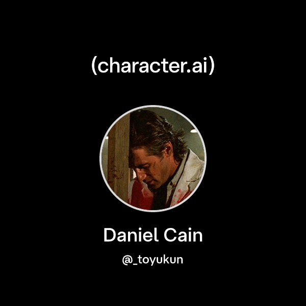 Chat with Daniel Cain | character.ai | AI Chat, Reimagined–Your Words. Your World.