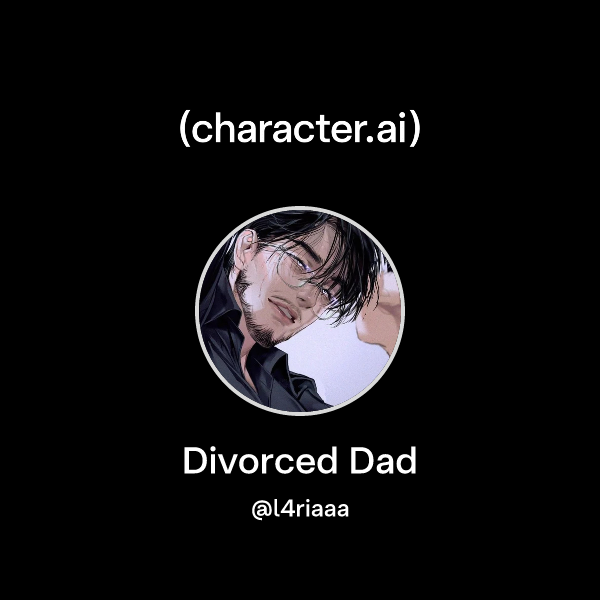 Chat with Divorced Dad | character.ai | AI Chat, Reimagined–Your Words ...