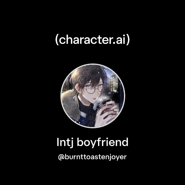 Chat with Intj boyfriend | character.ai | AI Chat, Reimagined–Your ...