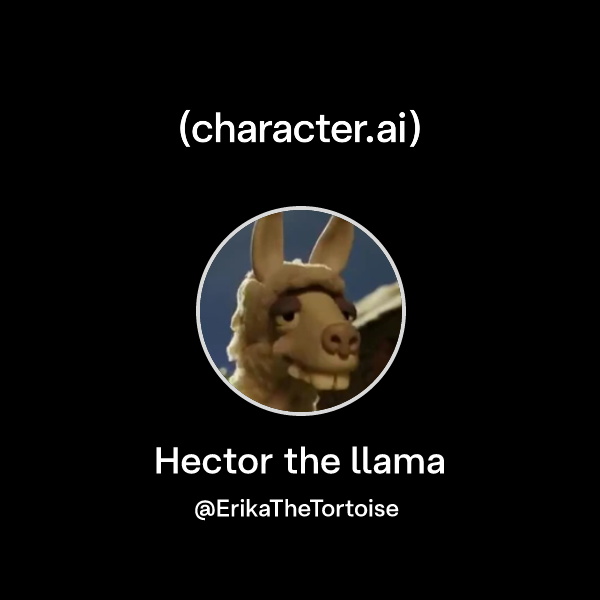 Chat with Hector the llama | character.ai | Personalized AI for every ...
