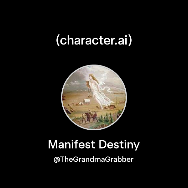 Chat with Manifest Destiny | character.ai | AI Chat, Reimagined–Your ...