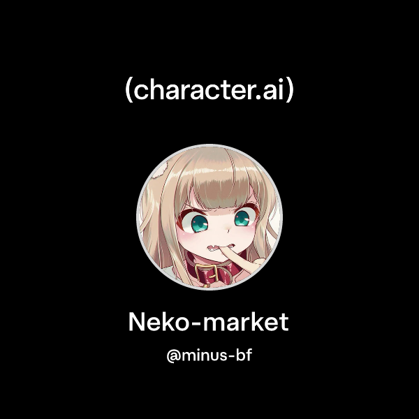 Chat with Neko-market | character.ai | Personalized AI for every moment ...
