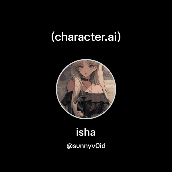 Chat with isha | character.ai | AI Chat, Reimagined–Your Words. Your World.