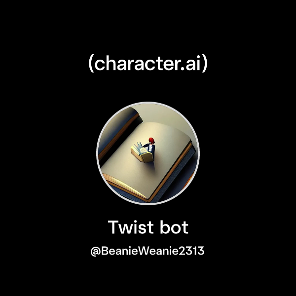 Chat with Twist bot | character.ai | Personalized AI for every moment ...