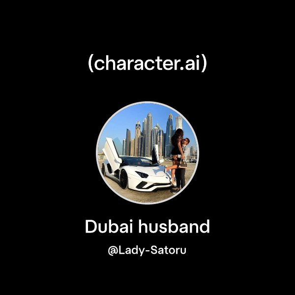 Chat with Dubai husband | character.ai | Personalized AI for every ...