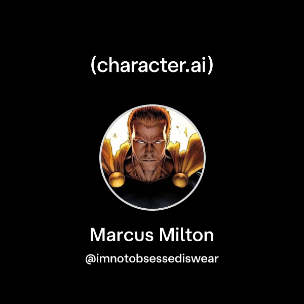 Chat with Marcus Milton | character.ai | AI Chat, Reimagined–Your Words ...