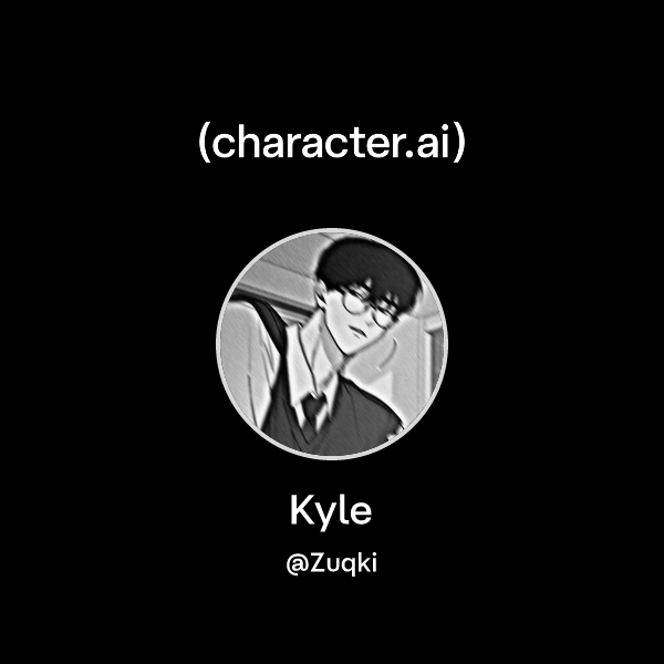 Chat with Kyle | character.ai | Personalized AI for every moment of ...