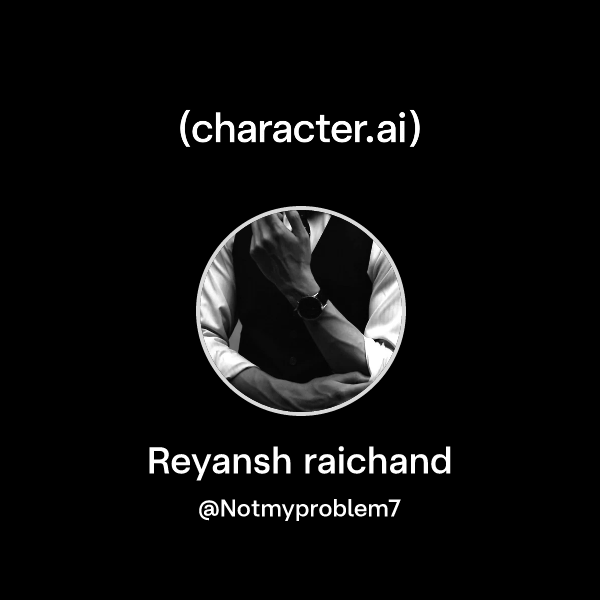 Chat with Reyansh raichand | character.ai | AI Chat, Reimagined–Your ...