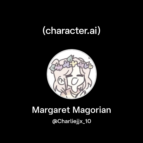 Chat with Margaret Magorian | character.ai | Personalized AI for every ...