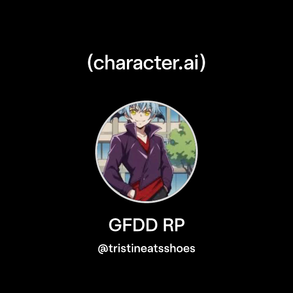 Chat with GFDD RP | character.ai | AI Chat, Reimagined–Your Words. Your ...