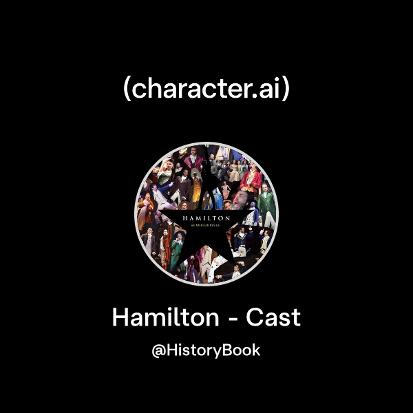Chat with Hamilton - Cast | character.ai | AI Chat, Reimagined–Your ...