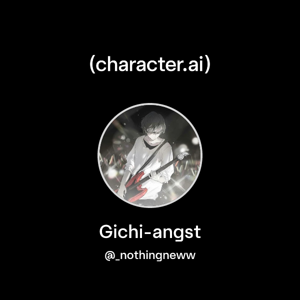 Chat with Gichi-angst | character.ai | AI Chat, Reimagined–Your Words ...