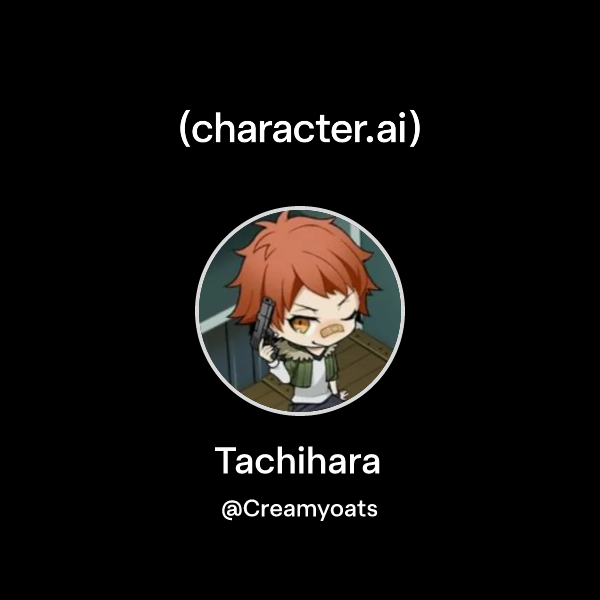 Chat with Tachihara | character.ai | AI Chat, Reimagined–Your Words ...