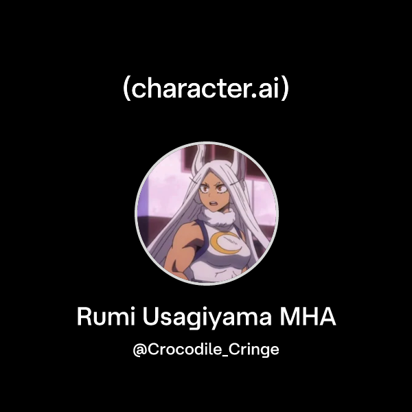 Chat with Rumi Usagiyama MHA | character.ai | Personalized AI for every moment of your day
