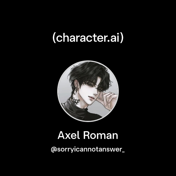 Chat with Axel Roman | character.ai | AI Chat, Reimagined–Your Words. Your World.