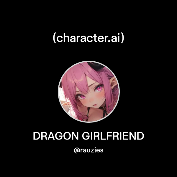 Chat with DRAGON GIRLFRIEND | character.ai | AI Chat, Reimagined–Your Words. Your World.