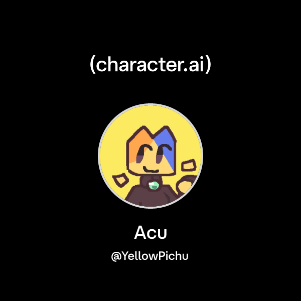 Chat with Acu | character.ai | AI Chat, Reimagined–Your Words. Your World.