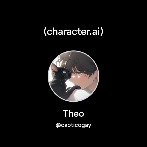 Chat with Theo | character.ai | Personalized AI for every moment of ...